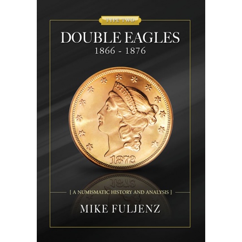 Type Two Double Eagles 1866-1876 by Dr. Mike Fuljenz